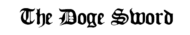 The Doge Sword (#1373) - Darksword Armory